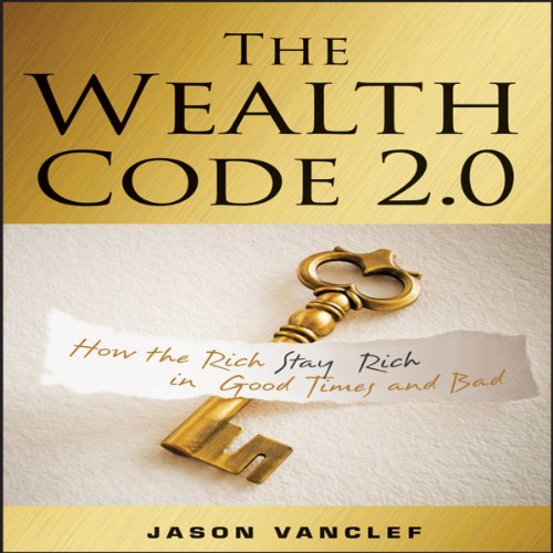 Amazon.com: The Wealth Code 2.0: How the Rich Stay Rich in Good Times and Bad (Audible Audio ...
