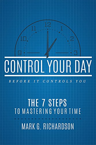 Amazon.com: Control Your Day Before It Controls You: The 7 Steps To ...