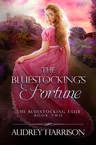 The Bluestocking's Fortune: A Regency Romance (The Bluestocking Club ...