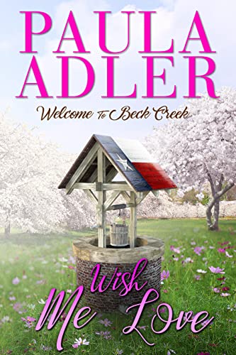 Wish Me Love: A Welcome To Beck Creek Novel - Kindle edition by Adler , Paula. Literature ...