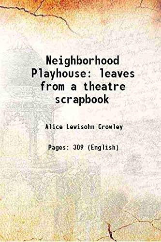 The Neighborhood Playhouse leaves from a theatre scrapbook: Alice ...