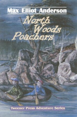 North Woods Poachers (Tweener Press Adventure Series, No. 3): Anderson ...