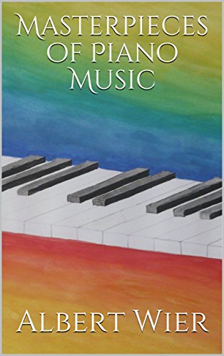 Masterpieces of Piano Music - Kindle edition by Wier, Albert. Arts ...