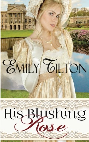 Amazon.com: His Blushing Rose: 9781543121292: Tilton, Emily: Books