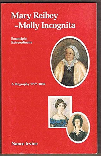 Mary Reibey - Molly Incognita: A Biography of Mary Reibey, 1777 to 1855 ...