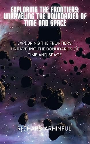 BOUNDARIES OF TIME AND SPACE: Exploring the Frontiers: Unraveling the Boundaries of Time and ...