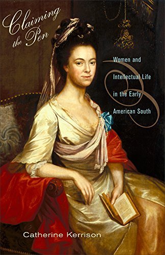 Claiming the Pen: Women and Intellectual Life in the Early American ...