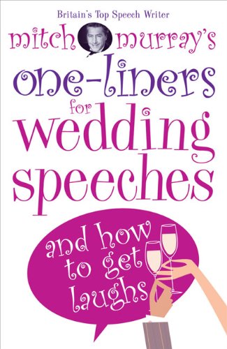 Mitch Murray's One-liners for Wedding Speeches: and How to Get Laughs ...