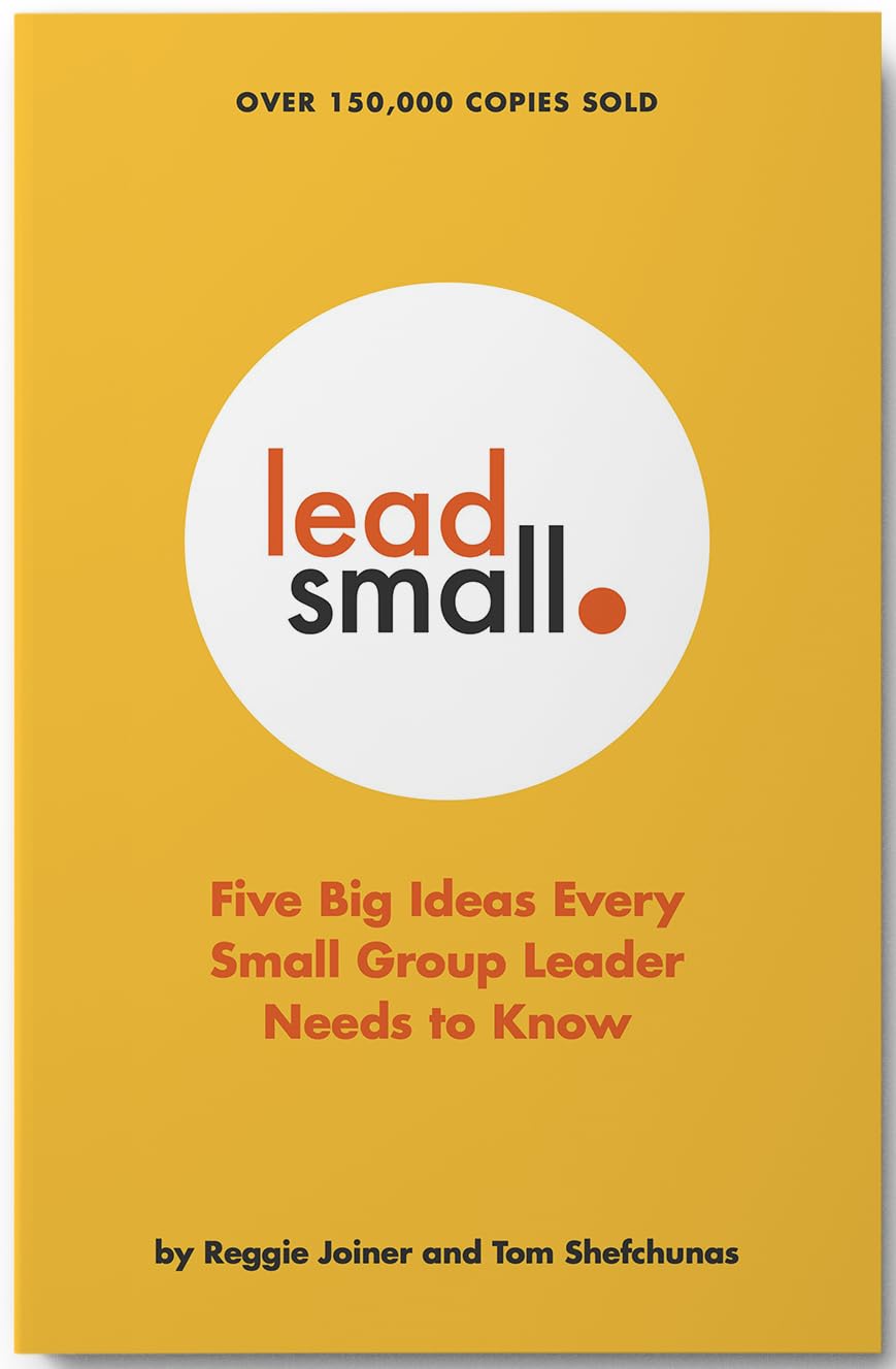 Lead Small: Five Big Ideas Every Small Group Leader Needs to Know ...