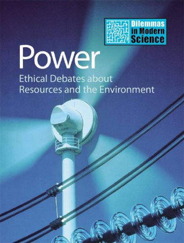 Power: Ethical Debates About Resources and the Environment (Dilemmas in ...