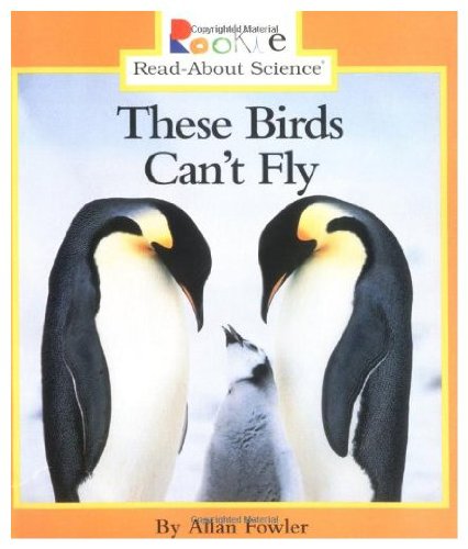 These Birds Can't Fly (Rookie Read-About Science): Fowler, Allan ...