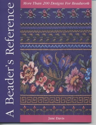 A Beader's Reference : More Than 250 Designs for Beadwork: Davis, Jane ...