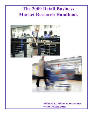 The Retail Business Market Research Handbook 2009: Miller, Richard K ...
