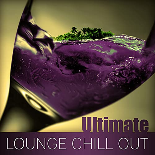 Amazon.com: Ultimate Lounge Chill Out - Lounge Music, Chill Out Sounds ...