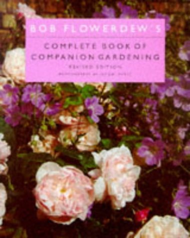 Bob Flowerdew's Complete Book of Companion Gardening: Amazon.co.uk ...
