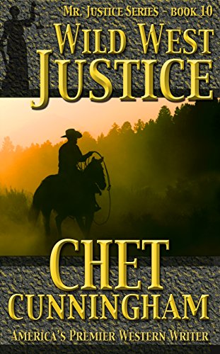 Wild West Justice (Mr. Justice Book 10) eBook : Cunningham, Chet ...