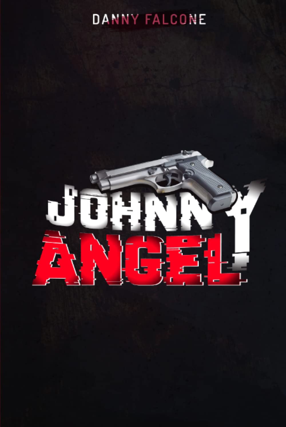 Amazon.com: JOHNNY ANGEL: 9781957837673: Falcone, Danny: Books