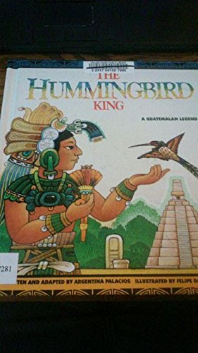 The Hummingbird King: A Guatemalan Legend (Legends of the World ...