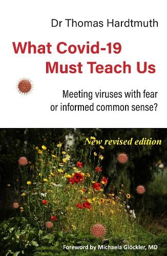 What Covid-19 Must Teach Us: Meeting viruses with fear or informed ...