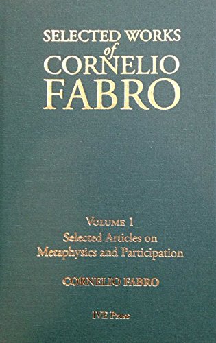 Selected Works of Cornelio Fabro Volume 1: Selected Articles on ...