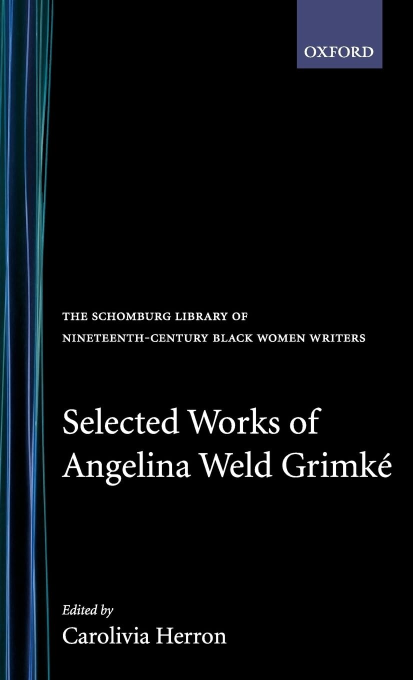 Selected Works of Angelina Weld Grimké (The ^ASchomburg Library of ...
