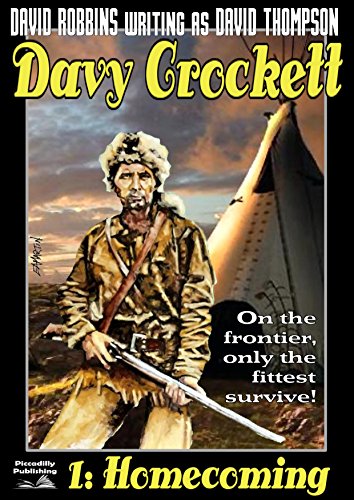 Davy Crockett 1: Homecoming (A Davy Crockett Western) eBook : Robbins ...