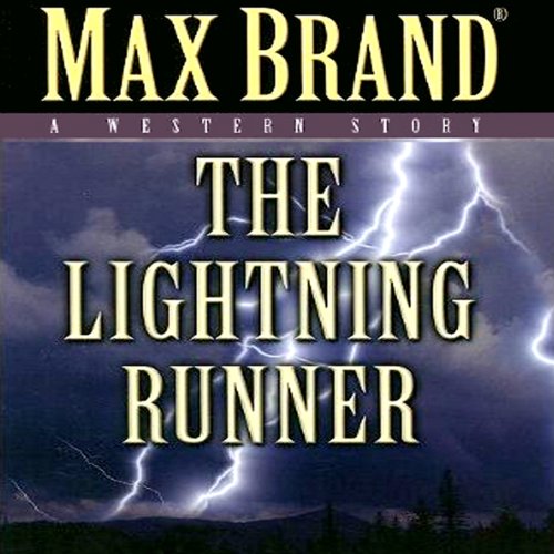 The Lightning Runner: A Western Story (Audio Download): Max Brand ...