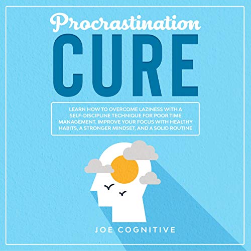 The Procrastination Cure: 21 Proven Tactics for Conquering Your Inner ...