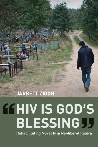 HIV is God's Blessing: Rehabilitating Morality in Neoliberal Russia ...