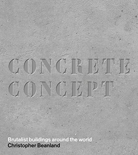 Concrete Concept: Brutalist buildings around the world eBook : Beanland ...