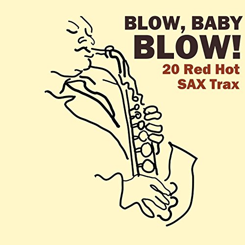 Amazon.co.jp: Blow, Baby Blow! 20 Red Hot Sax Trax : Various artists ...