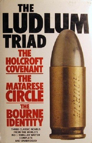 The Ludlum Triad - The Holcroft Covenant / The Matarese Circle / The ...