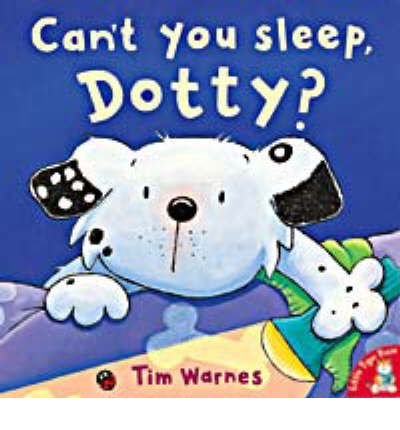 Amazon.com: Can't You Sleep, Dotty?: 9781854307576: tim-warnes: Books