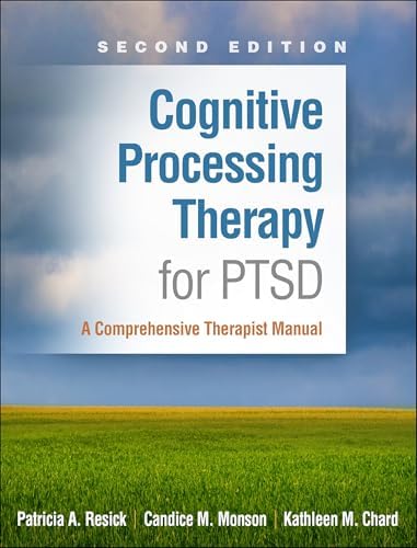 Cognitive Processing Therapy for PTSD: A Comprehensive Therapist Manual ...