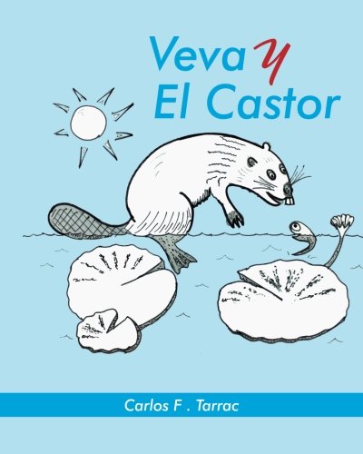 Veva y el castor (Spanish Edition): Tarrac, Carlos F.: 9780989212779 ...