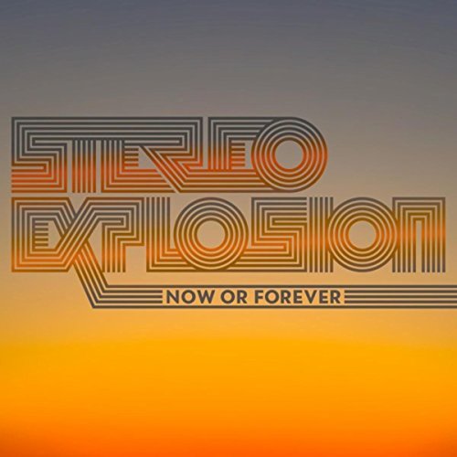 Play Now or forever by Stereo Explosion on Amazon Music