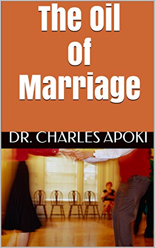 The Oil of Marriage eBook : Apoki, Dr. Charles, Apoki, Ufuoma: Amazon ...