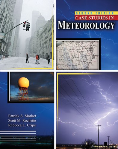 Case Studies in Meteorology: Patrick Market, Rebecca Ebert-Cripe, Scott ...