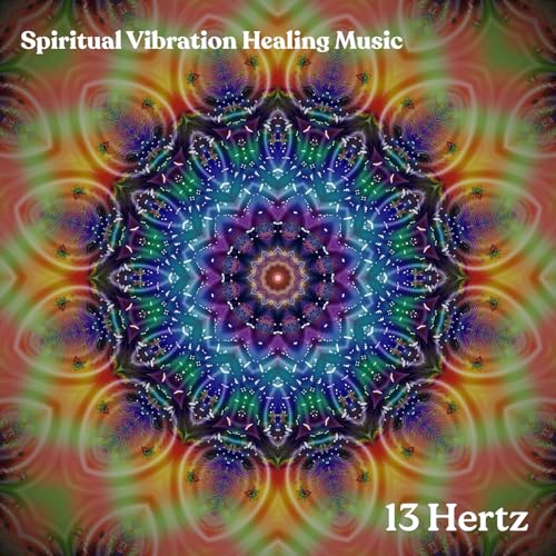 Play 13 Hertz Spiritual Vibration: Harmony of the Heart by Spiritual ...