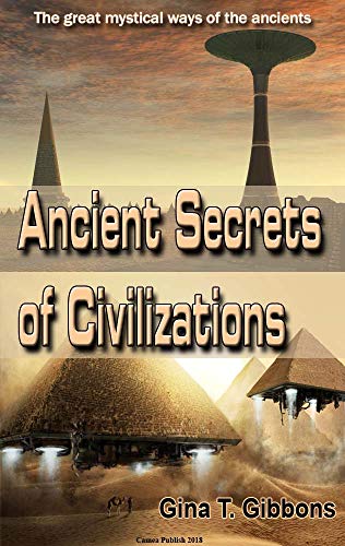Ancient Secrets of Civilizations Second Edition: The great mystical ...