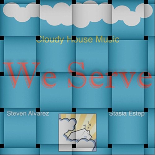 Play We Serve by Steven Alvarez & Stasia Estep on Amazon Music