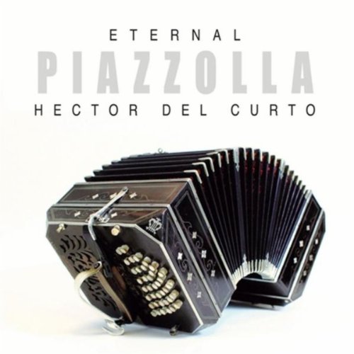 Play Eternal Piazzolla by Hector Del Curto on Amazon Music