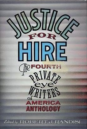 Justice for Hire: The Fourth Private Eye Writers of America Anthology: Robert J. Randisi ...