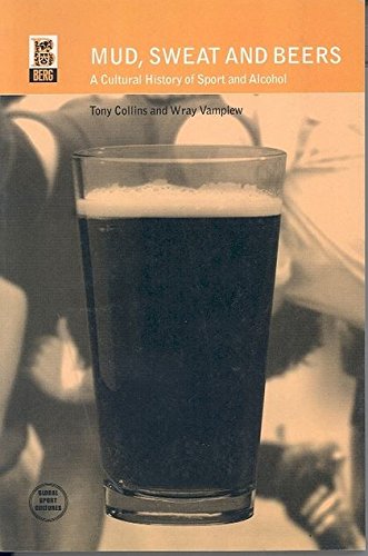 Ebook – Mud, Sweat and Beers: A Cultural History of Sport and Alcohol ...
