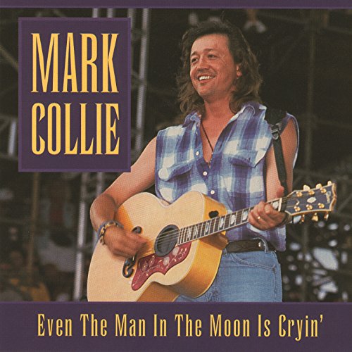 Play Even The Man In The Moon Is Cryin' by Mark Collie on Amazon Music