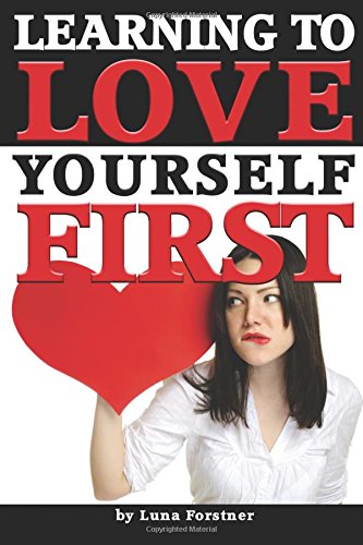 Learning to Love Yourself First: How to Learn to Love Yourself for Vast ...