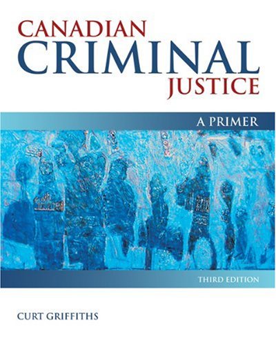 Amazon.com: Canadian Criminal Justice: A Primer: 9780176407155: curt ...