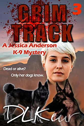 Grim Track: A Jessica Anderson K-9 Mystery (The Jessica Anderson K-9 ...