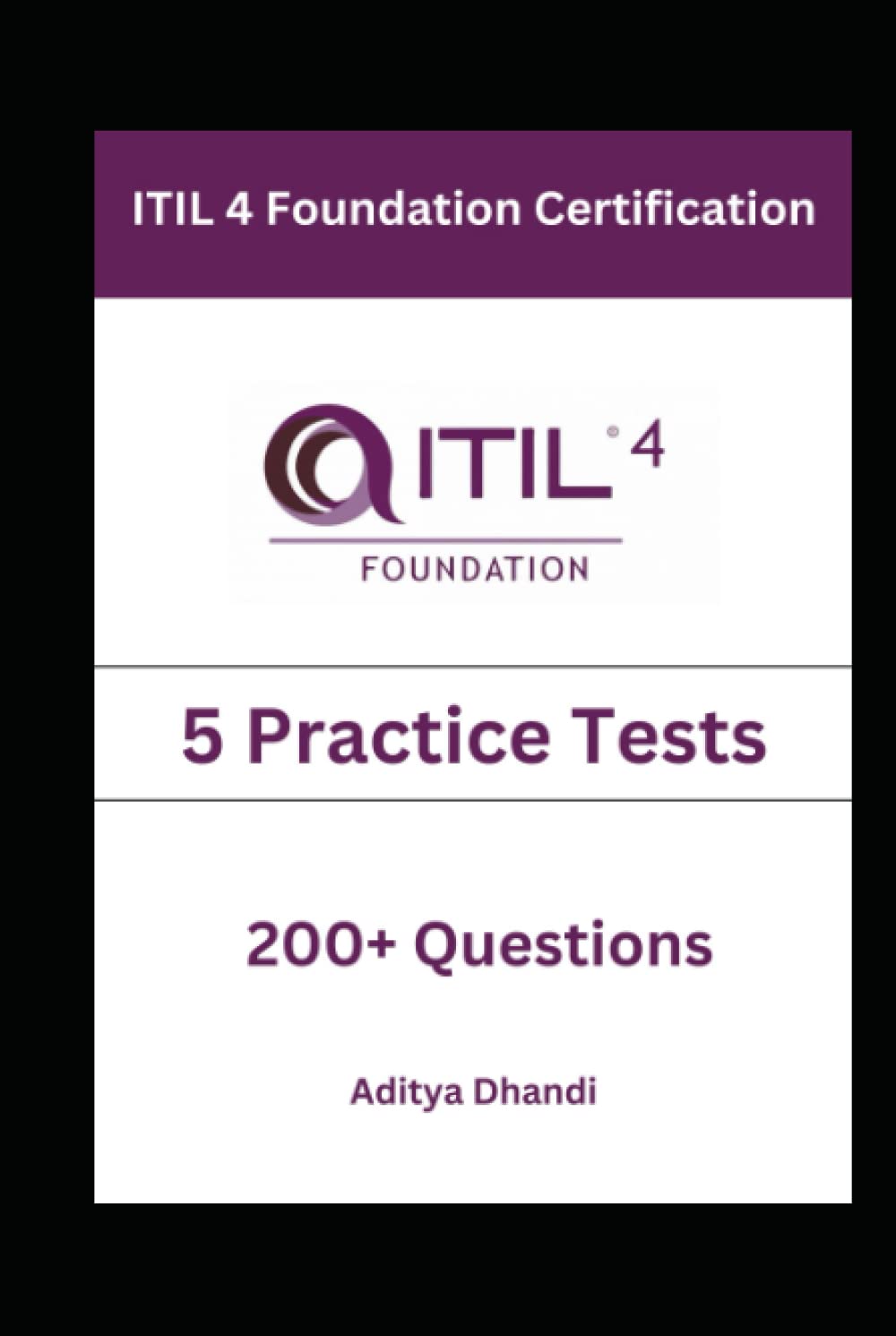 ITIL 4 Foundation Certification Practice Exams: 5 Full-length ITIL 4 ...