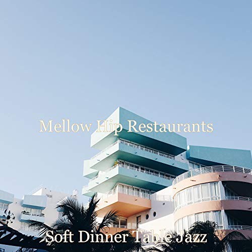 Mellow Hip Restaurants de Soft Dinner Table Jazz en Amazon Music Unlimited